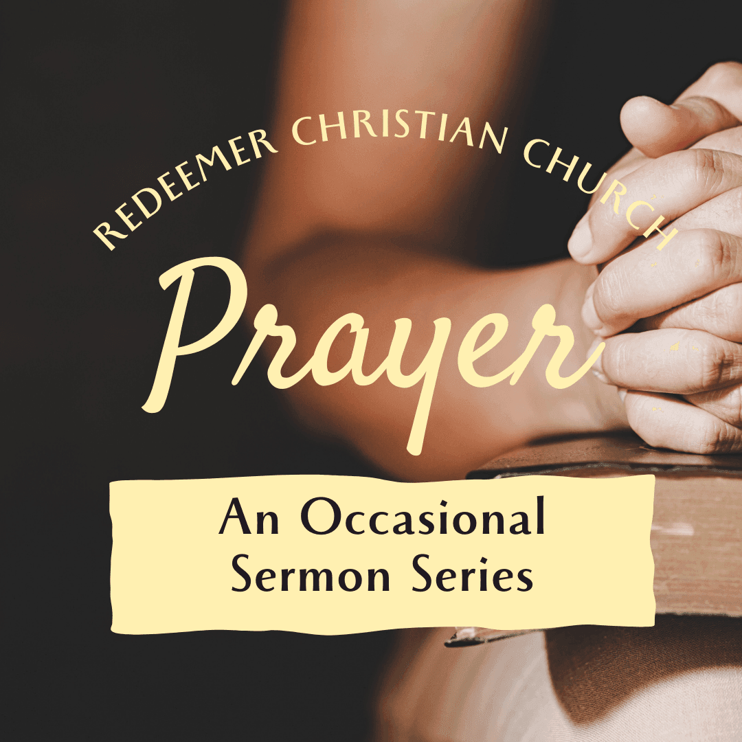 The Privilege of Prayer - Redeemer Christian Church